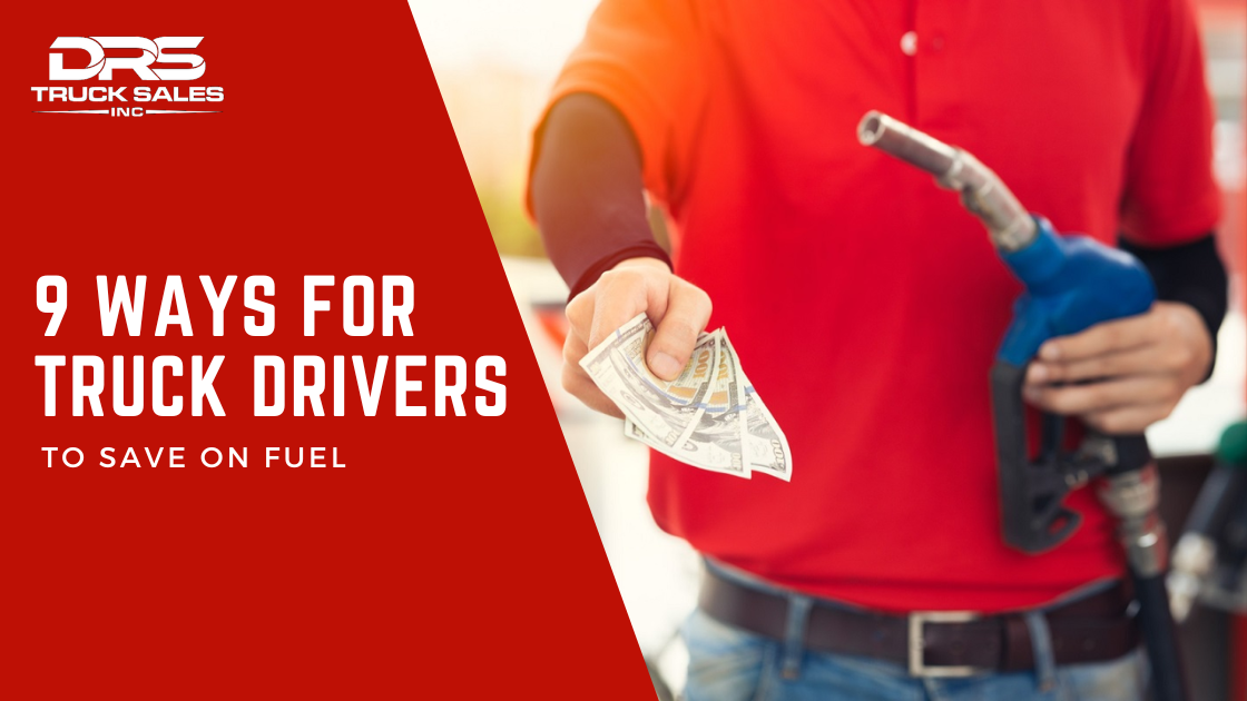 9 Ways for Truck Drivers to Save on Fuel – DRS Truck Sales